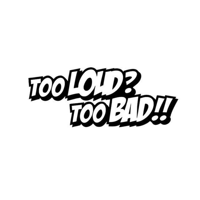 Too Loud Too Bad Decal – Funsize Industries